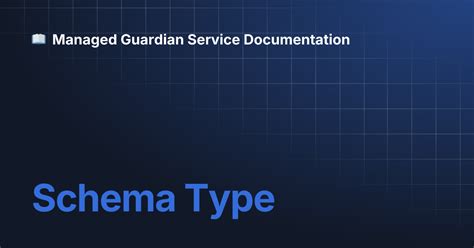 Schema Type Managed Guardian Service Documentation