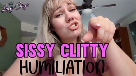 Sissy Clitty Humiliation Lucy Skye Clips4sale