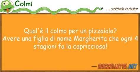 Colmi Qualè Il Colmo Per Un Pizzaiolo