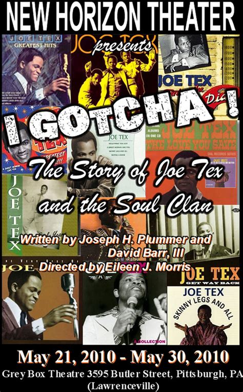 New Horizon Theater Presents I Gotcha The Story Of Joe Tex And The Soul Clan May 21 30 2010