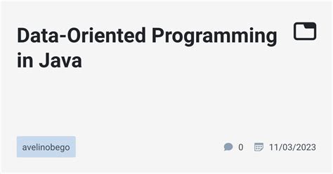 Data Oriented Programming In Java · Avelinobego · Tabnews