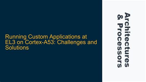 Running Custom Applications At El3 On Cortex A53 Challenges And