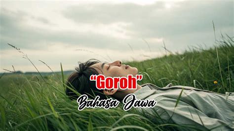 Arti Goroh Lebih Dalam Dari Sekadar Tidak Jujur Kawruh Basa