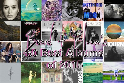 The 50 Best Albums Of 2015 Beard And Bloom