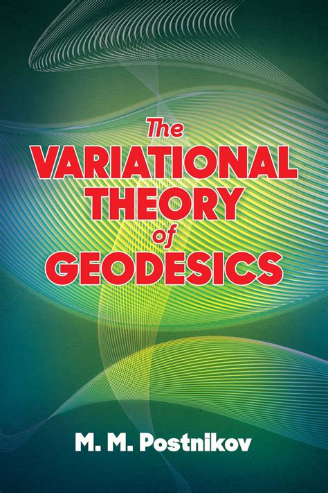 The Variational Theory Of Geodesics Dover Books On Mathematics Postnikov M M Gelbaum