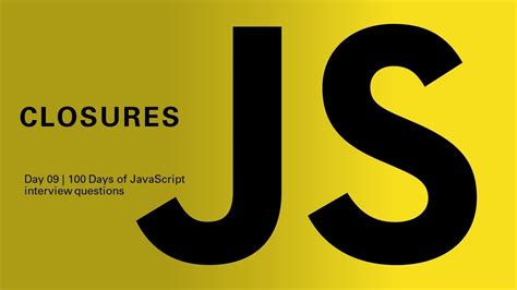 Closures In Javascript Day 09 100 Days Of Javascript Youtube