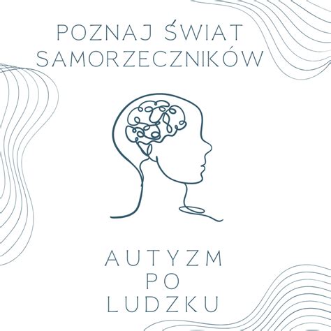 Poznaj świat Samorzeczników Autyzm Po Ludzku