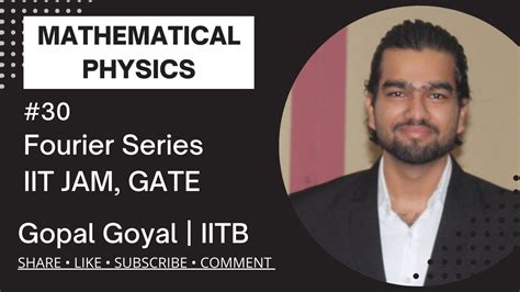 fourier series mathematical physics iit jam gate gopal goyal