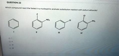 Solved Question 22 Which Compound React The Fastest Nucleophilic