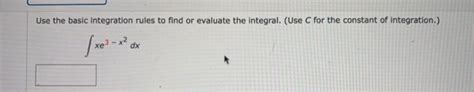 Solved Use The Basic Integration Rules To Find Or Evaluate Chegg Com