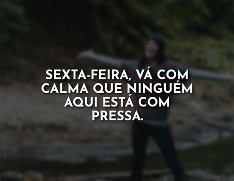 Frases De Sextou Para Celebrar O Fim De Semana Com Amor Frases