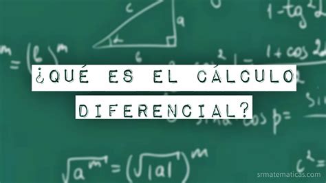 ¿qué Es El Cálculo Diferencial Srmatemáticas