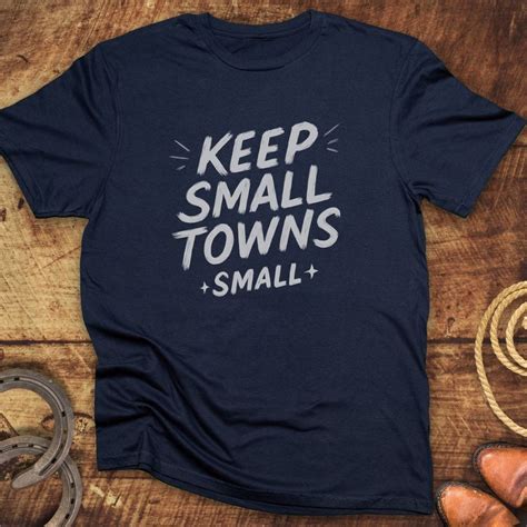 Keep Small Towns T Shirt Western Iconic