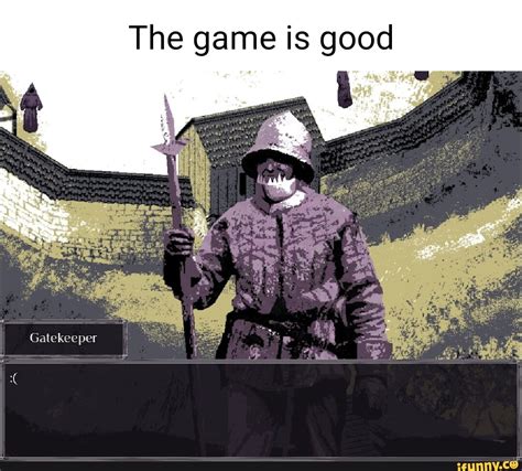 Gatekeeper Memes Best Collection Of Funny Gatekeeper Pictures On Ifunny