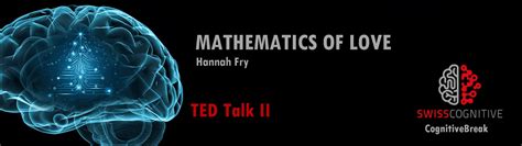 Ted Talk Ii Mathematics Of Love Hannah Fry Swisscognitive Ai