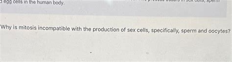 Solved Why Is Mitosis Incompatible With The Production Of