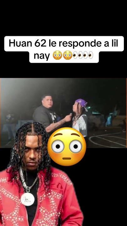 Huan 62 Le Responde A Lil Nay 😳👀 Huan62 Lilnay Bajenacapia Youtube