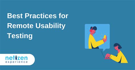 Best Practices For Remote Usability Testing Netizen Experience