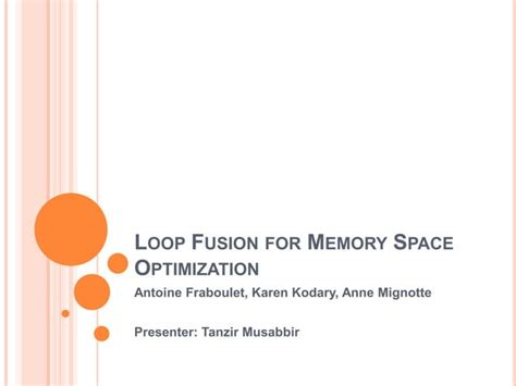 Loop Fusion For Memory Space Optimization Ppt