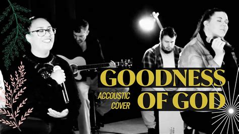Goodness Of God Bethel Music Acoustic Worship Cover Youtube