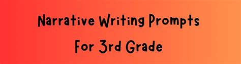 55 Narrative Writing Prompts For 3rd Grade Teachers Notepad