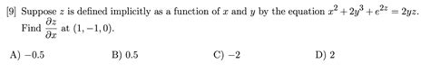 Solved 9 Suppose Z Is Defined Implicitly As A Function Of