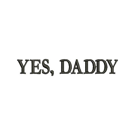 Yes Daddy Word Digitized Embroidery Design E4hats