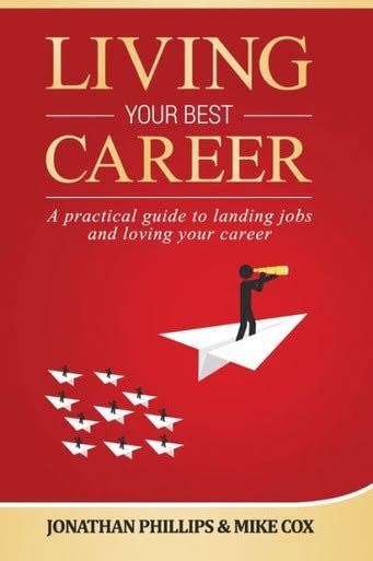 Living Your Best Career A Practical Guide To Landing Jobs And Loving