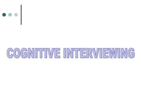 Cognitive Interview Ppt Cognitive Interview Ppt