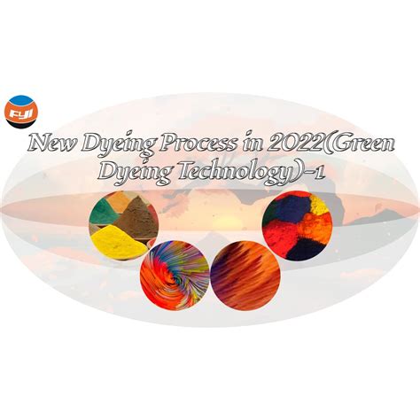 New Dyeing Process In 2022green Dyeing Technology 1
