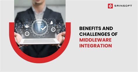 Benefits And Challenges Of Middleware Integration