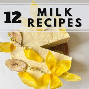 12 Delicious Recipes You Can Make With Milk Stretch Recipes