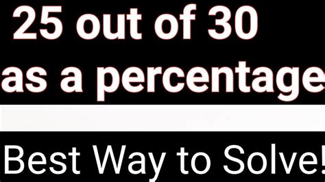 25 Out Of 30 As A Percentage What Is 25 30 As A Percentage Fraction To Percentage Conversion
