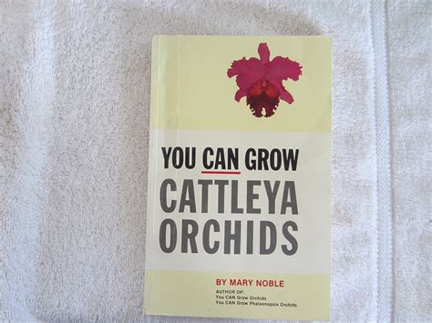 You Can Grow Cattleya Orchids Mary Noble 9780913928028 Books
