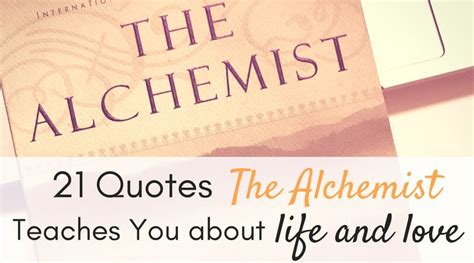 21 Quotes The Alchemist Teaches About Life And Love Put The Kettle On