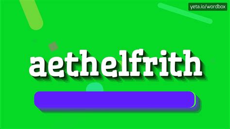 How To Pronounce Aethelfrith Aethelfrith Youtube