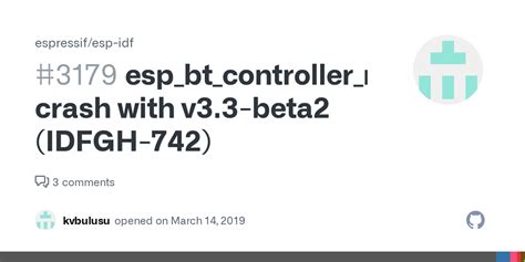 Espbtcontrollermemrelease Crash With V33 Beta2 Idfgh 742 · Issue 3179 · Espressifesp