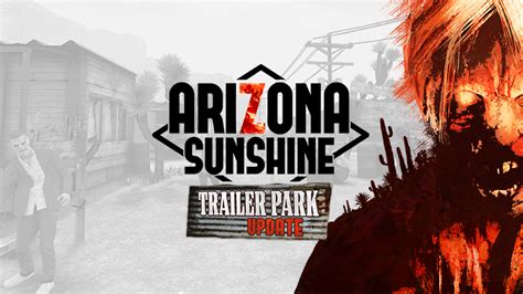 Arizona Sunshine® Trailer Park Horde Mode Map Crawls Out Of Beta