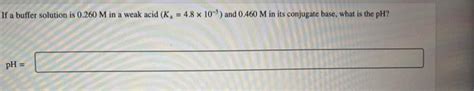 solved if a buffer solution is 0 260m in a weak acid