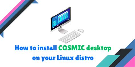How To Install The Rust Cosmic Desktop Environment On Popos Linuxfordevices