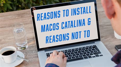 Reasons Not To Install MacOS Catalina Reasons To Install MacOS Today
