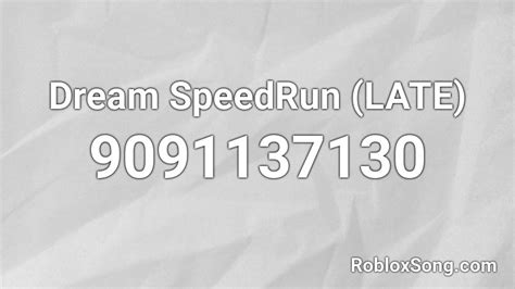 Dream Speedrun Late Roblox Id Roblox Music Codes