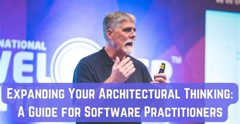 Expanding Your Architectural Thinking A Guide For Software