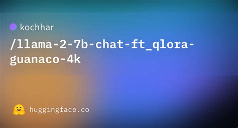Kochhar Llama 2 7b Chat Ft Qlora Guanaco 4k At Main