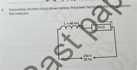 Solved 5 Determine For The Circuit Shown Below The Power Factor And The Voltage Across The