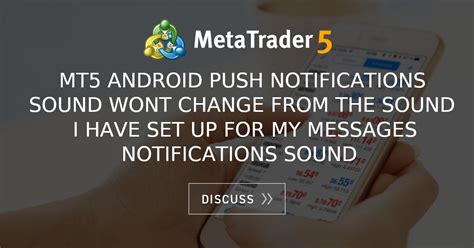MT Android Push Notifications Sound Wont Change From The Sound I Have Set Up For My Messages