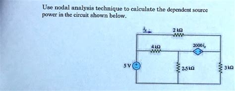 SOLVED: Use nodal analysis technique to calculate the dependent source power in the circuit ...