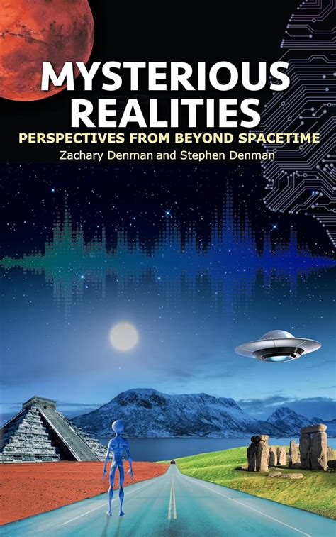 Mysterious Realities Perspectives From Beyond Spacetime Kindle Edition By Denman Stephen