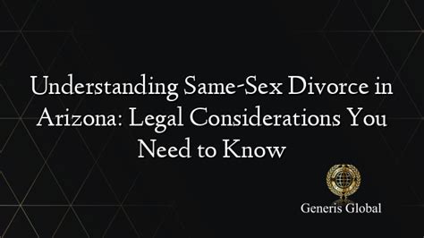 Understanding Same Sex Divorce In Arizona Legal Considerations You