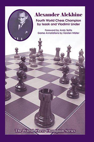 Alexander Alekhine Fourth World Chess Champion Chess River
